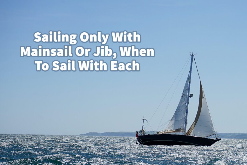 Sailing Only With Mainsail Or Jib, When To Sail With Each - A Bus On a ...