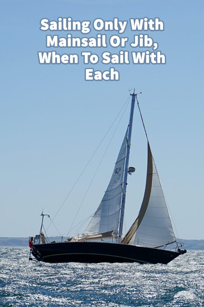 Sailing Only With Mainsail Or Jib, When To Sail With Each – A Bus On A ...