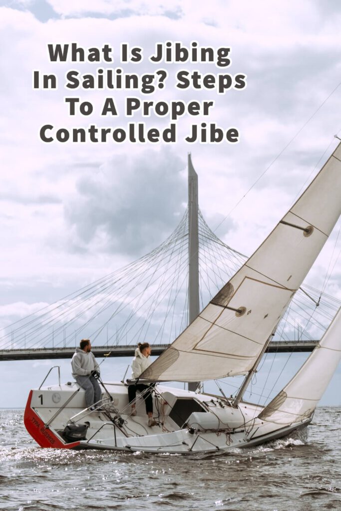 What Is Jibing In Sailing? Steps To A Proper Controlled Jibe – A Bus On ...