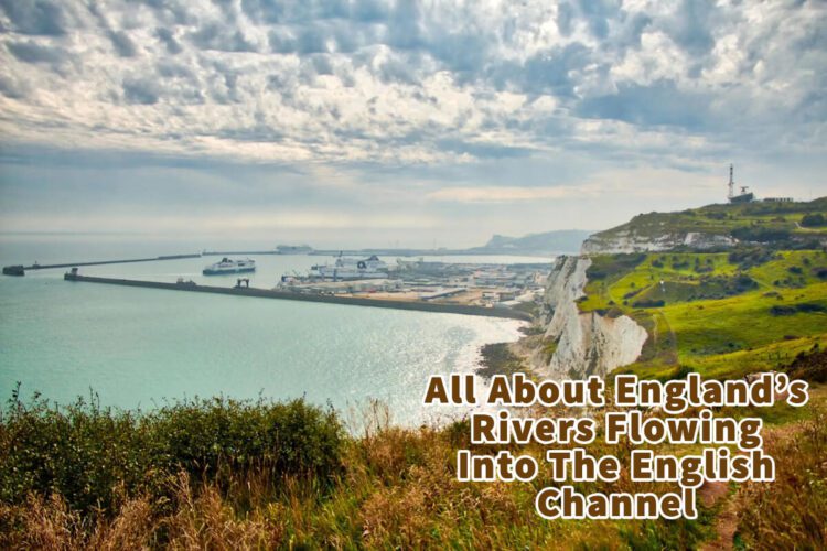 All About England's Rivers Flowing Into The English Channel - A Bus On ...