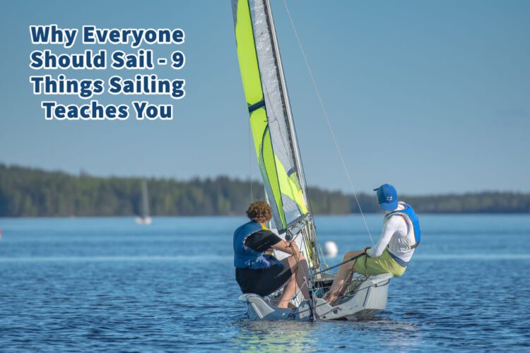 Why Everyone Should Sail - 9 Things Sailing Teaches You - A Bus On a ...