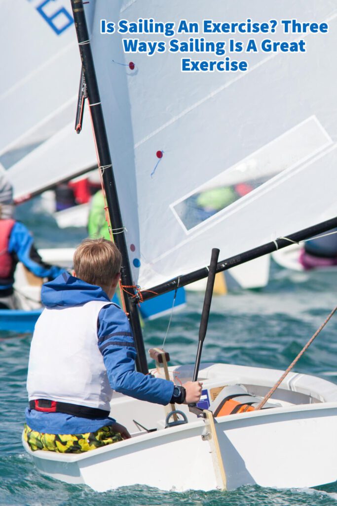 Is Sailing An Exercise? Three Ways Sailing Is A Great Exercise – A Bus ...