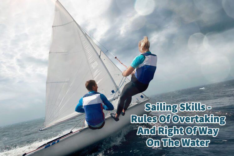 Sailing Skills - Rules Of Overtaking And Right Of Way On The Water - A ...