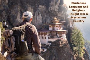Bhutanese Language And Religion - Insight Into A Mysterious Country - A ...