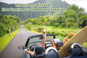 The History of Travel: How Tourism Evolved Over Centuries - A Bus On a ...